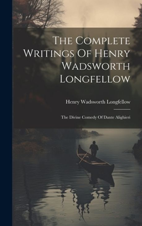 The Complete Writings Of Henry Wadsworth Longfellow | Longfellow, Henry ...