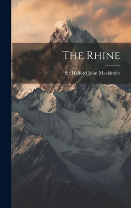 The Rhine | Sir Halford John Mackinder - 교보문고