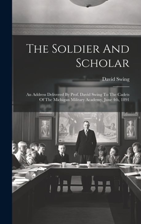 The Soldier And Scholar | Swing, David - 교보문고