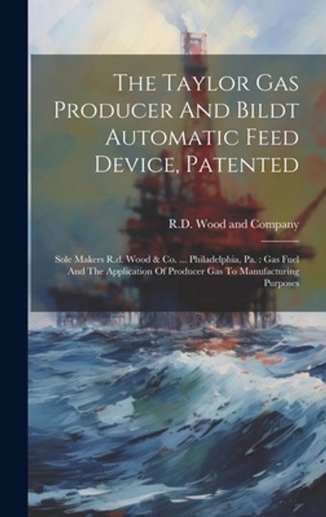 The Taylor Gas Producer And Bildt Automatic Feed Device, Patented | R D ...