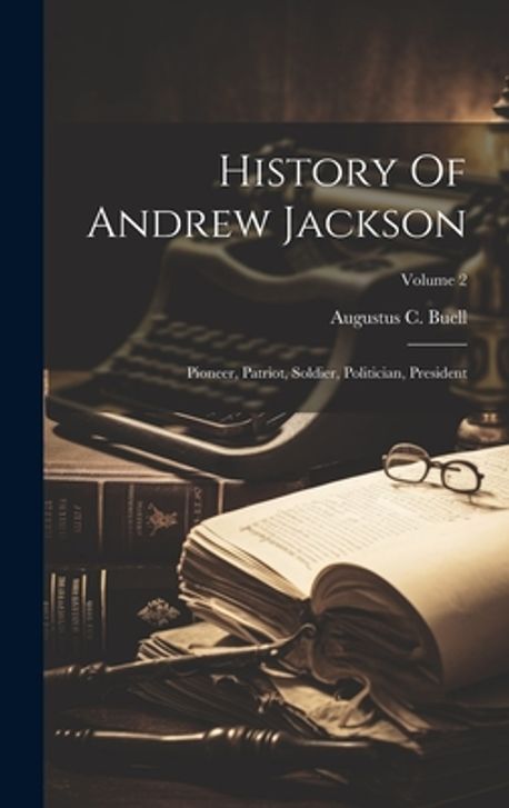 History Of Andrew Jackson | Buell, Augustus C. - 교보문고