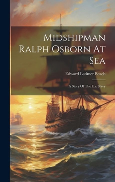 Midshipman Ralph Osborn At Sea | Beach, Edward Latimer - 교보문고