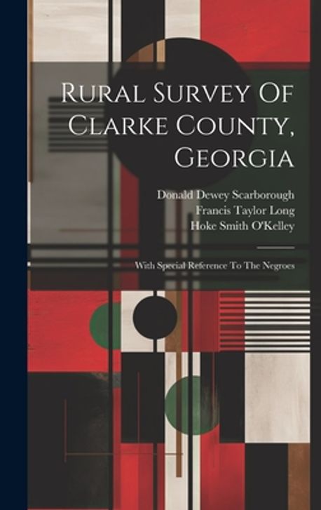 Rural Survey Of Clarke County, Georgia | Scarborough, Donald Dewey - 교보문고