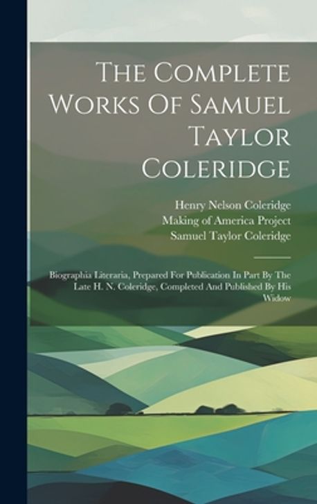 The Complete Works Of Samuel Taylor Coleridge | Coleridge, Samuel ...