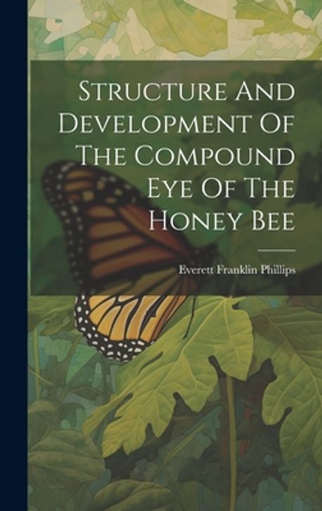 Structure And Development Of The Compound Eye Of The Honey Bee ...