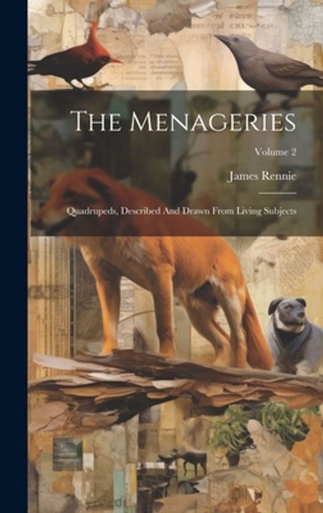 The Menageries | Rennie, James - 교보문고