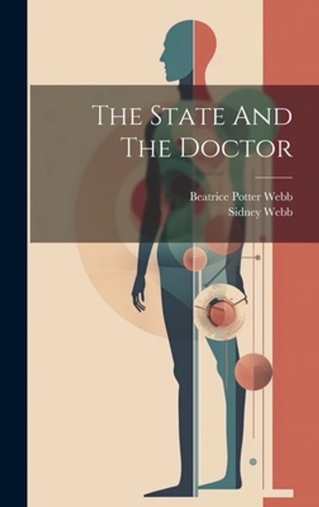 The State And The Doctor | Webb, Sidney - 교보문고