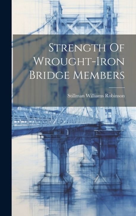 Strength Of Wrought-iron Bridge Members | Robinson, Stillman Williams ...