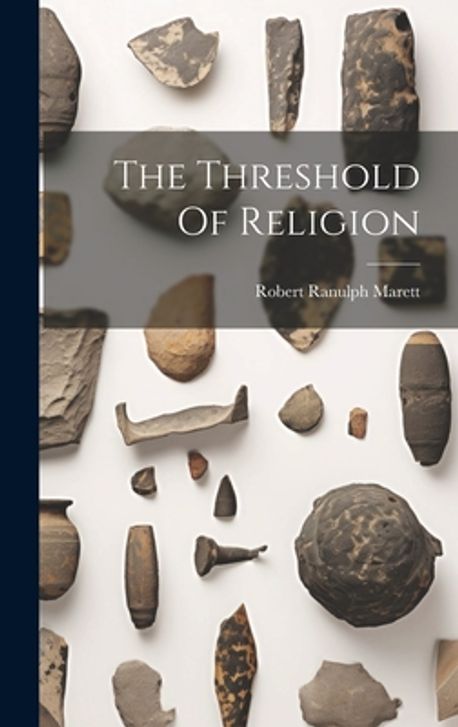 The Threshold Of Religion | Marett, Robert Ranulph - 교보문고