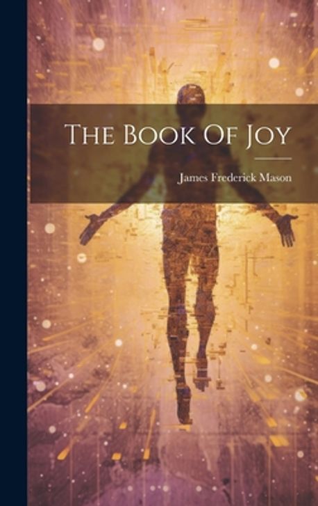 The Book Of Joy | Mason, James Frederick - 교보문고