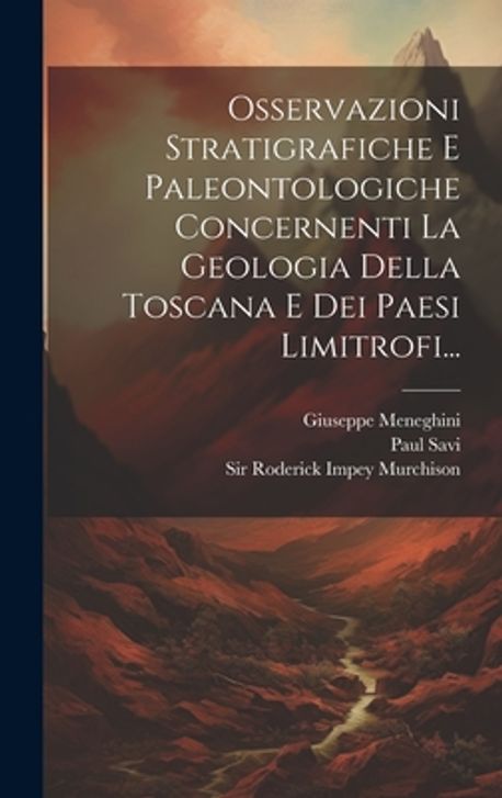 Osservazioni Stratigrafiche E Paleontologiche Concernenti La Geologia ...
