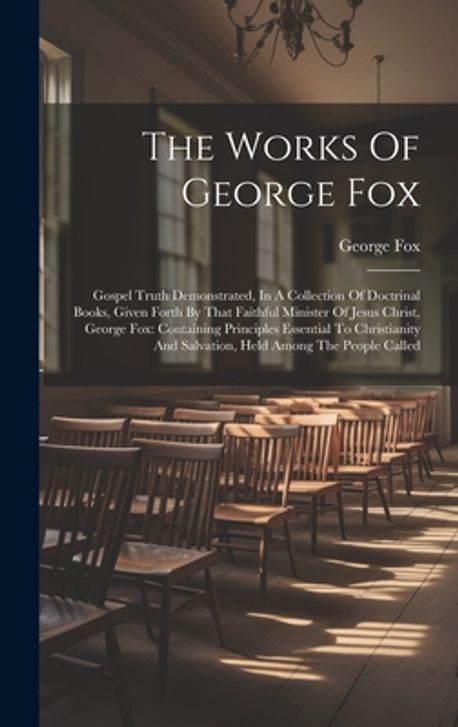 The Works Of George Fox | Fox, George - 교보문고