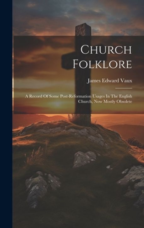 Church Folklore | Vaux, James Edward - 교보문고