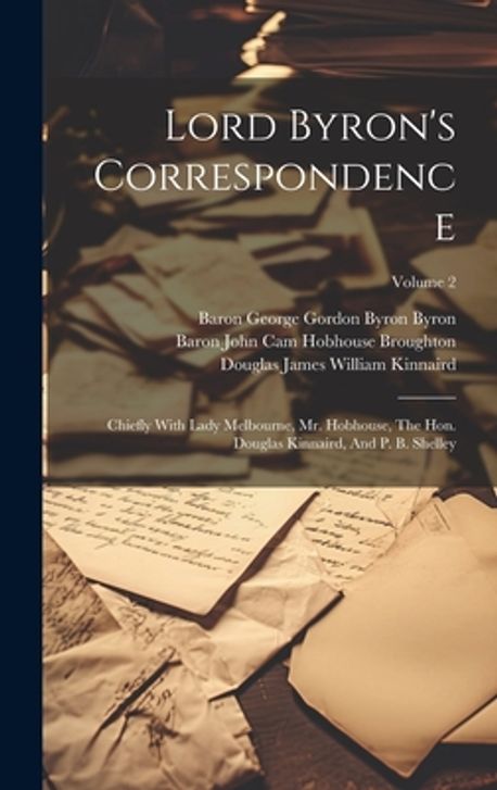 Lord Byron's Correspondence | Baron George Gordon Byron Byron - 교보문고