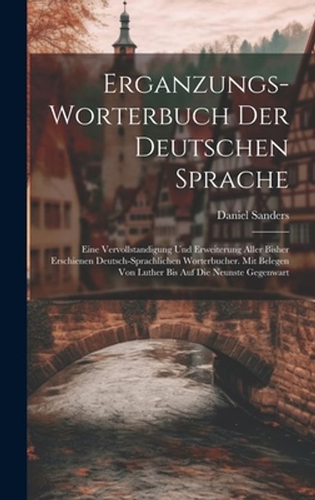 Erganzungs-worterbuch Der Deutschen Sprache | Sanders, Daniel - 교보문고