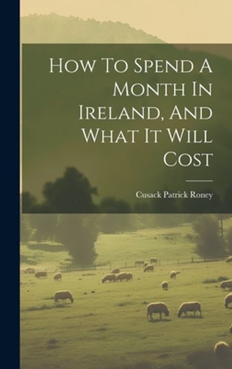 How To Spend A Month In Ireland, And What It Will Cost | Cusack Patrick ...