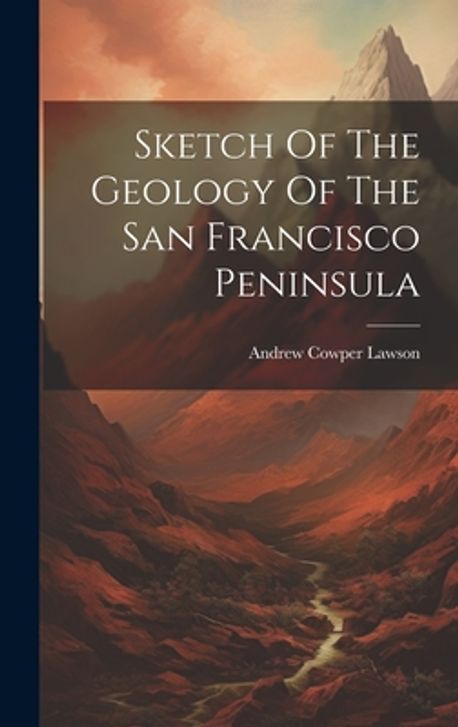 Sketch Of The Geology Of The San Francisco Peninsula | Lawson, Andrew ...