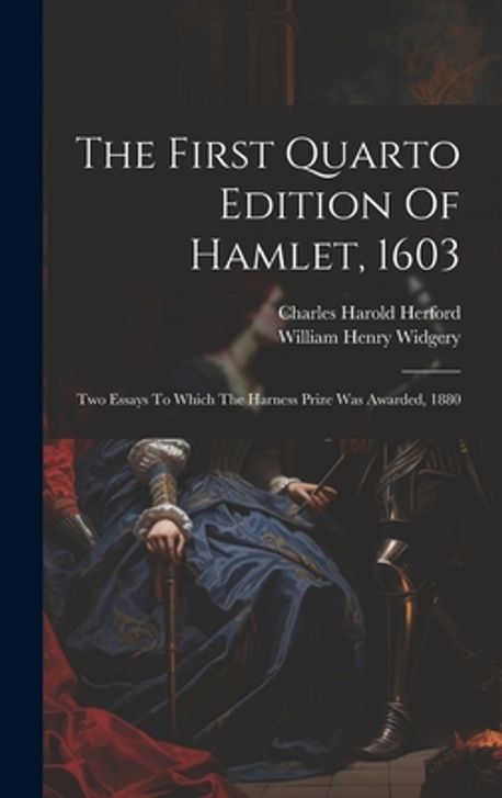 The First Quarto Edition Of Hamlet, 1603 | Herford, Charles Harold - 교보문고