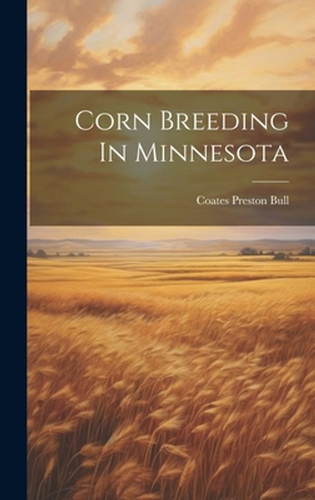 Corn Breeding In Minnesota | Bull, Coates Preston - 교보문고