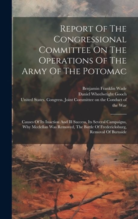 Report Of The Congressional Committee On The Operations Of The Army Of ...
