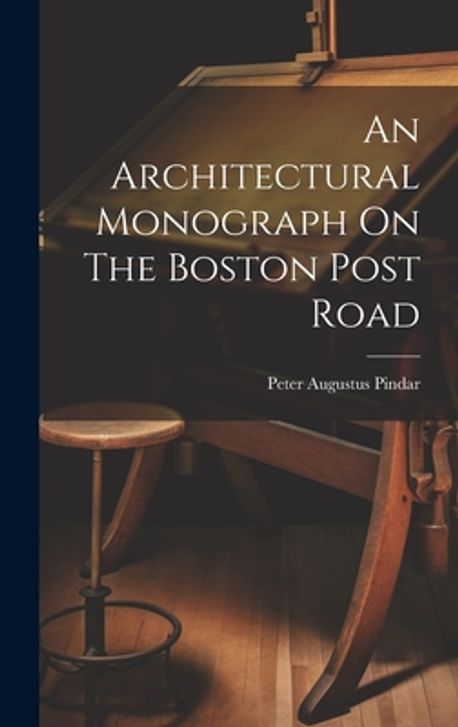 An Architectural Monograph On The Boston Post Road | Pindar, Peter ...