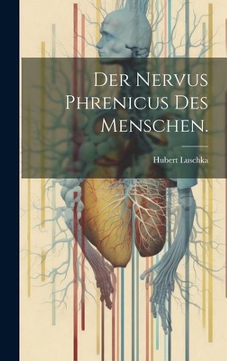 Der Nervus Phrenicus des Menschen. | Luschka, Hubert - 교보문고