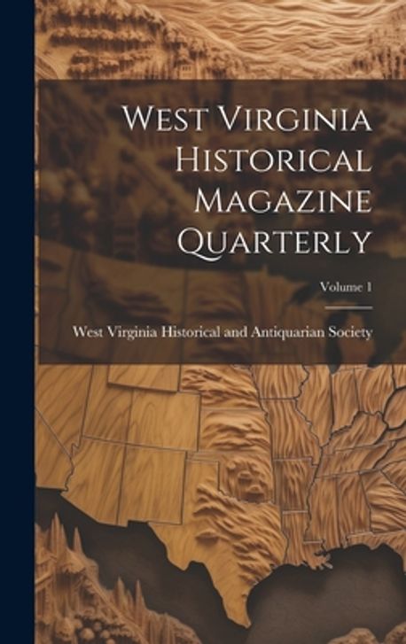 West Virginia Historical Magazine Quarterly; Volume 1 | West Virginia ...
