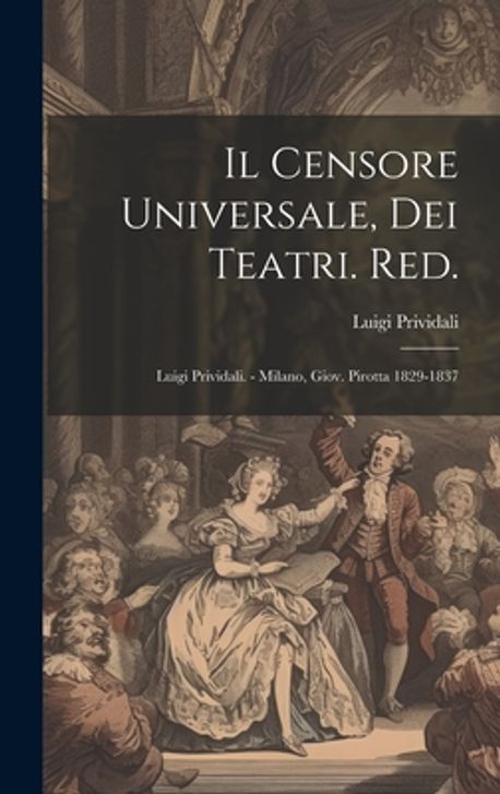 Il Censore Universale, Dei Teatri. Red. | Prividali, Luigi - 교보문고