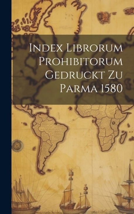 Index Librorum Prohibitorum Gedruckt Zu Parma 1580 | Anonymous - 교보문고