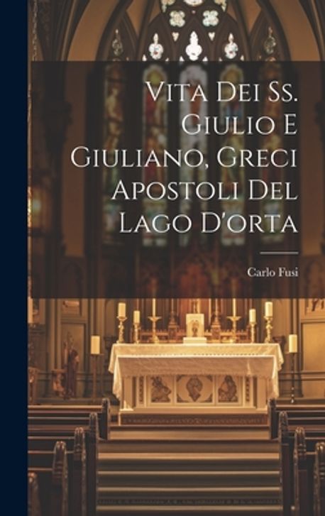 Vita Dei Ss. Giulio E Giuliano, Greci Apostoli Del Lago D'orta | Fusi ...