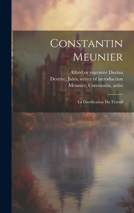 Constantin Meunier | Renard, Marius 1869-1948 - 교보문고