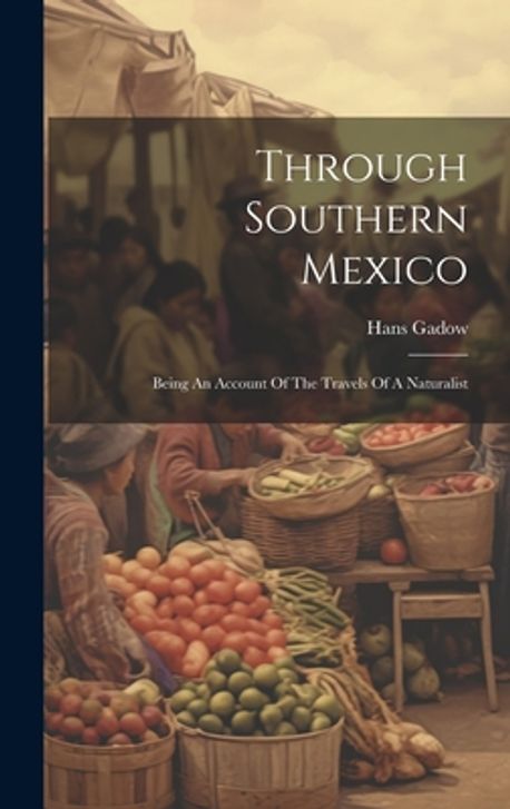 Through Southern Mexico | Gadow, Hans - 교보문고