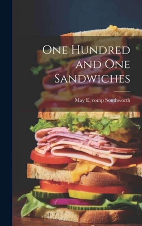 One Hundred and One Sandwiches | Southworth, May E. (May Elizabeth) C ...