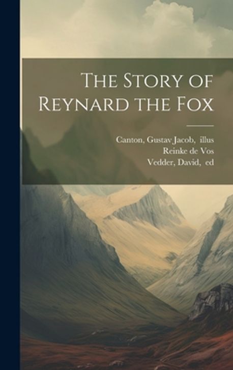 The Story of Reynard the Fox | Vedder, David 1790-1854 - 교보문고