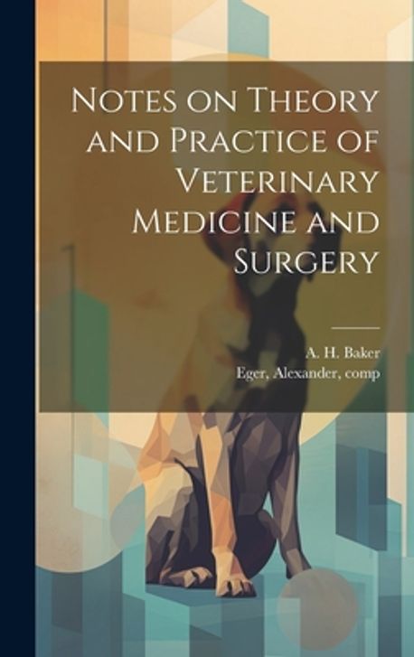 Notes on Theory and Practice of Veterinary Medicine and Surgery | Baker ...