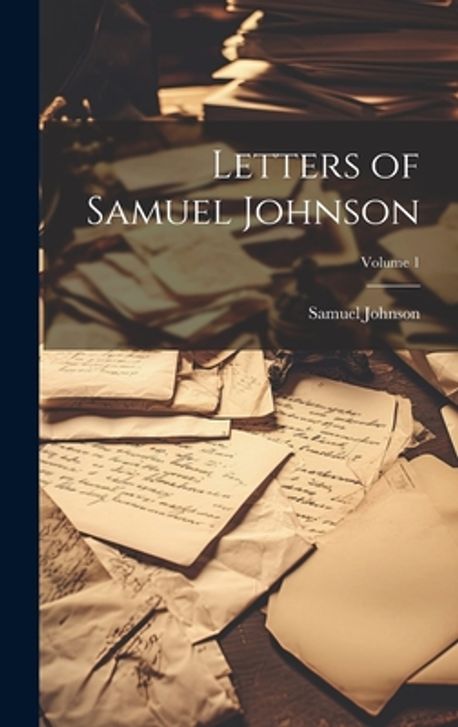 Letters of Samuel Johnson; Volume 1 | Johnson, Samuel 1709-1784 - 교보문고
