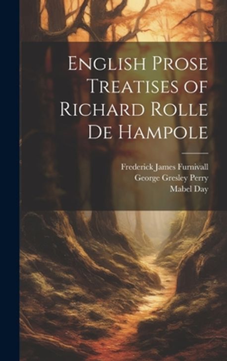 English Prose Treatises of Richard Rolle De Hampole | Rolle, Richard Of ...