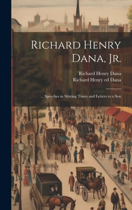 Richard Henry Dana, Jr. | Dana, Richard Henry 1815-1882 - 교보문고