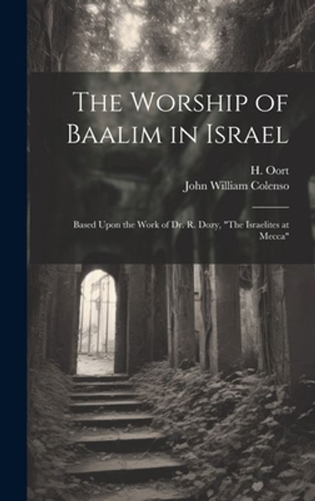 The Worship of Baalim in Israel | Oort, H. (Henricus) 1836-1927 - 교보문고