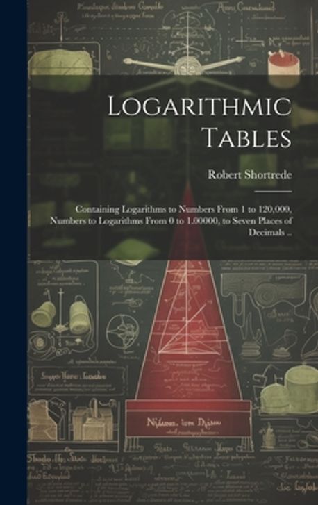 Logarithmic Tables | Shortrede, Robert 1800-1868 - 교보문고