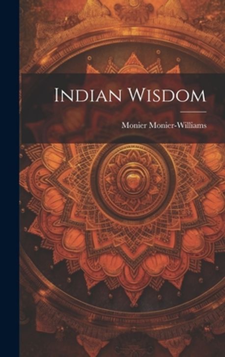 Indian Wisdom | Monier-Williams, Monier - 교보문고