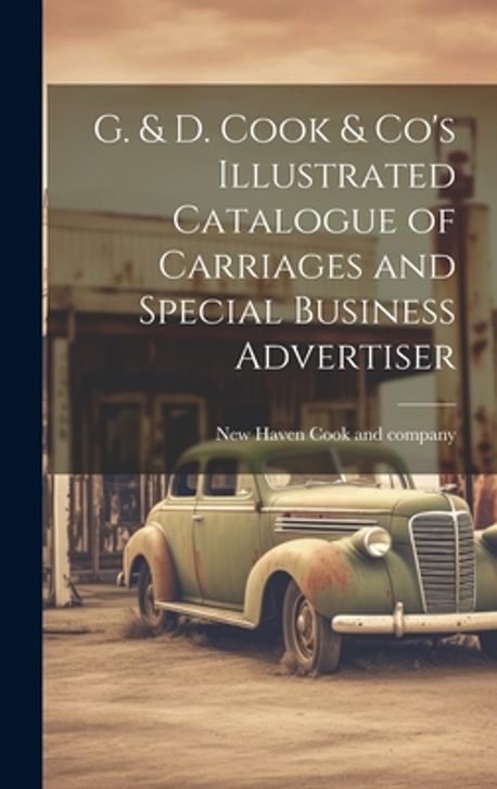 G. & D. Cook & Co's Illustrated Catalogue of Carriages and Special ...