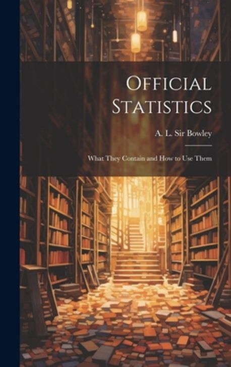 Official Statistics | Bowley, A. L. (Arthur Lyon) - 교보문고