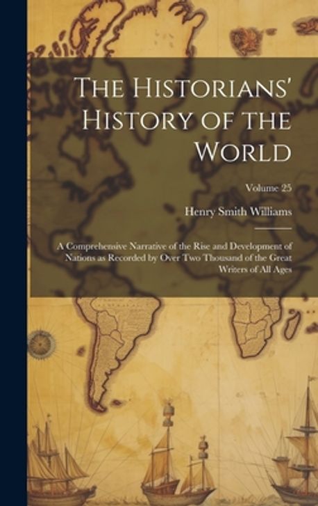 The Historians' History of the World; a Comprehensive Narrative of the ...