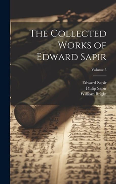 The Collected Works of Edward Sapir; Volume 5 | Sapir, Edward 1884-1939 ...