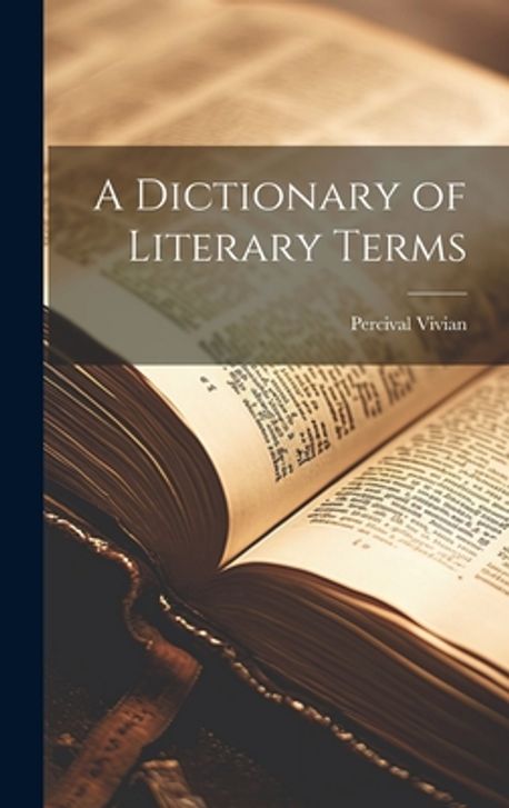 A Dictionary of Literary Terms | Vivian, Percival B. 1880 - 교보문고