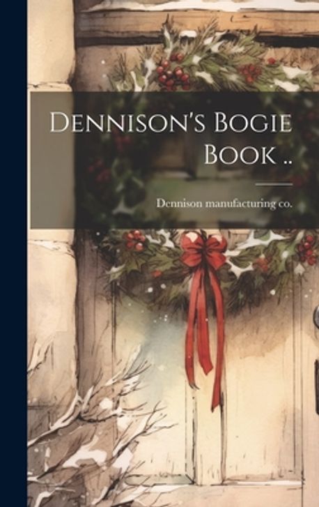 Dennison's Bogie Book .. | [Dennison Manufacturing Co ] - 교보문고