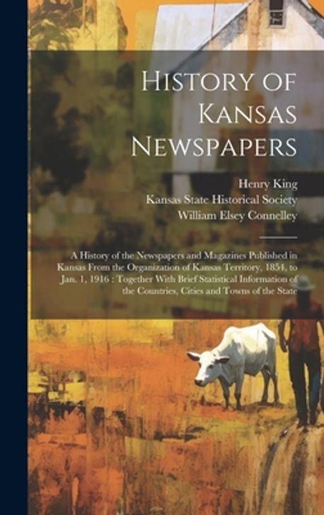 History of Kansas Newspapers | Kansas State Historical Society - 교보문고