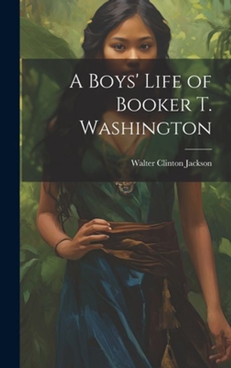 A Boys' Life of Booker T. Washington | Jackson, Walter Clinton 1879 ...