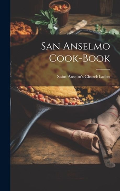 San Anselmo Cook-book | Saint Anselm's Church (San Anselmo, C. - 교보문고